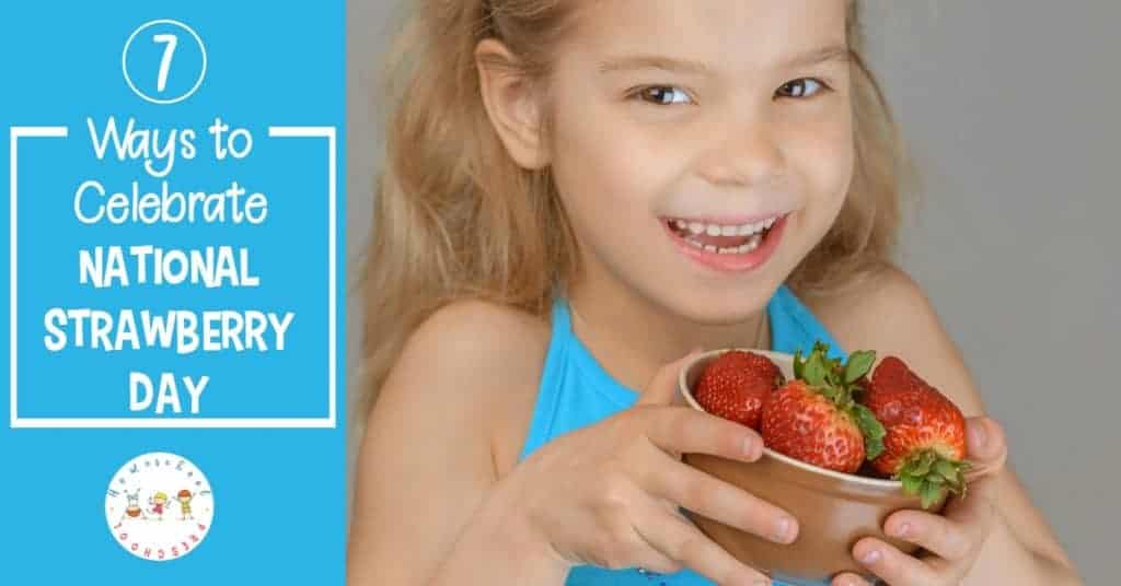 7 Ways to Celebrate National Strawberry Day with Preschoolers