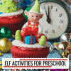 Excellent Christmas Elf Activities for Preschoolers